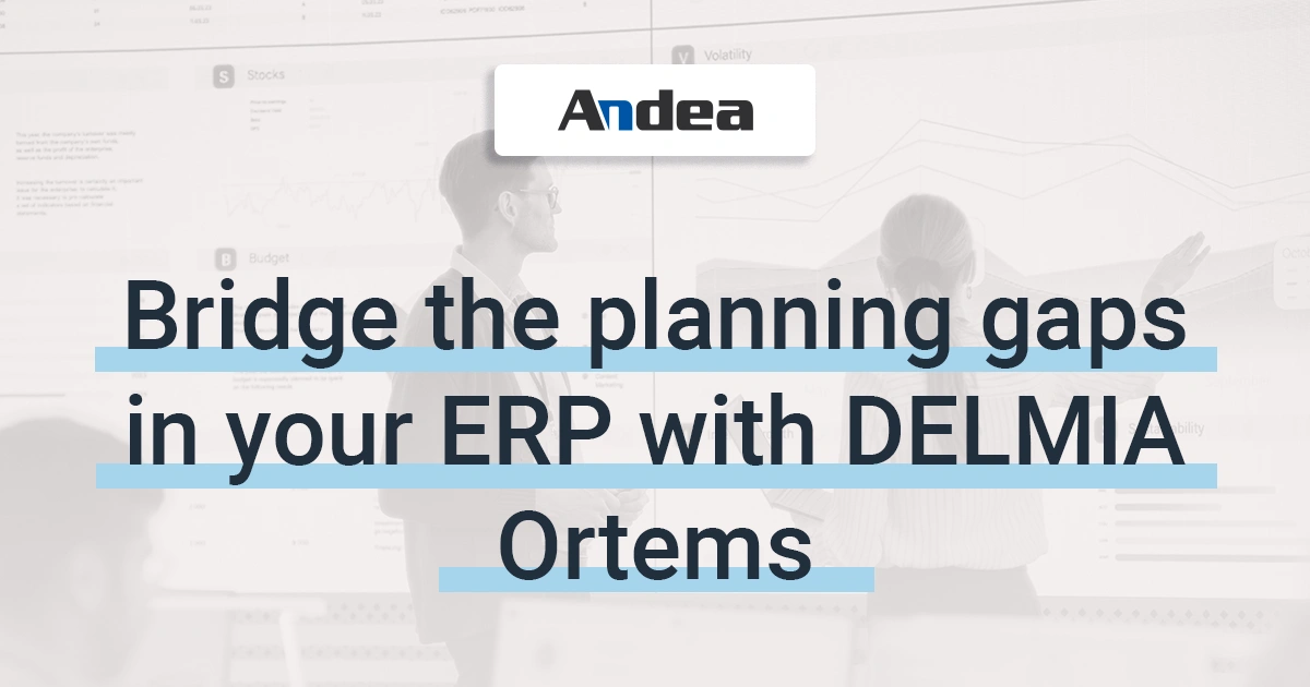 Enhance planning capabilities in your ERP with DELMIA Ortems